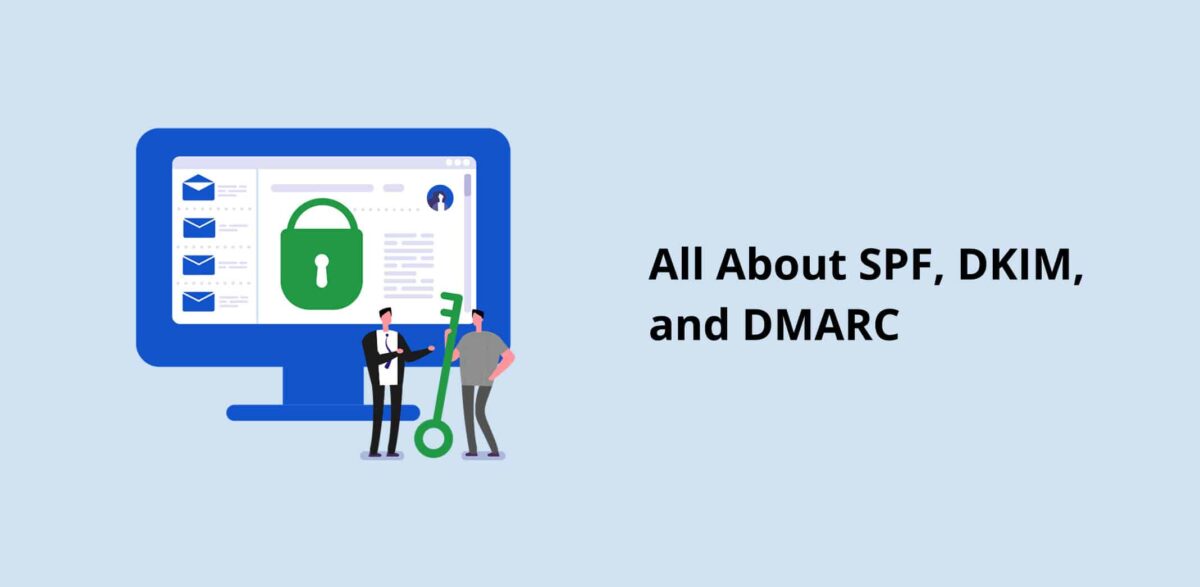 All About SPF, DKIM, , DMARC | 3 Shield of Email Authentication