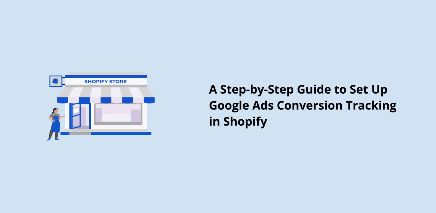 Google Ads Conversion Tracking in Shopify | InvisiblePPC