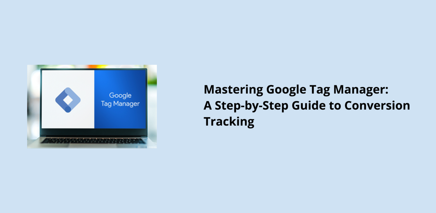 Master Conversion Tracking with Google Tag Manager | InvisiblePPC