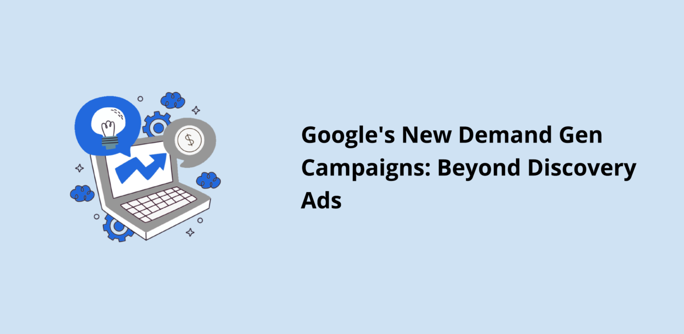 Google Demand Gen Ads: Beyond Discovery Ads | InvisiblePPC