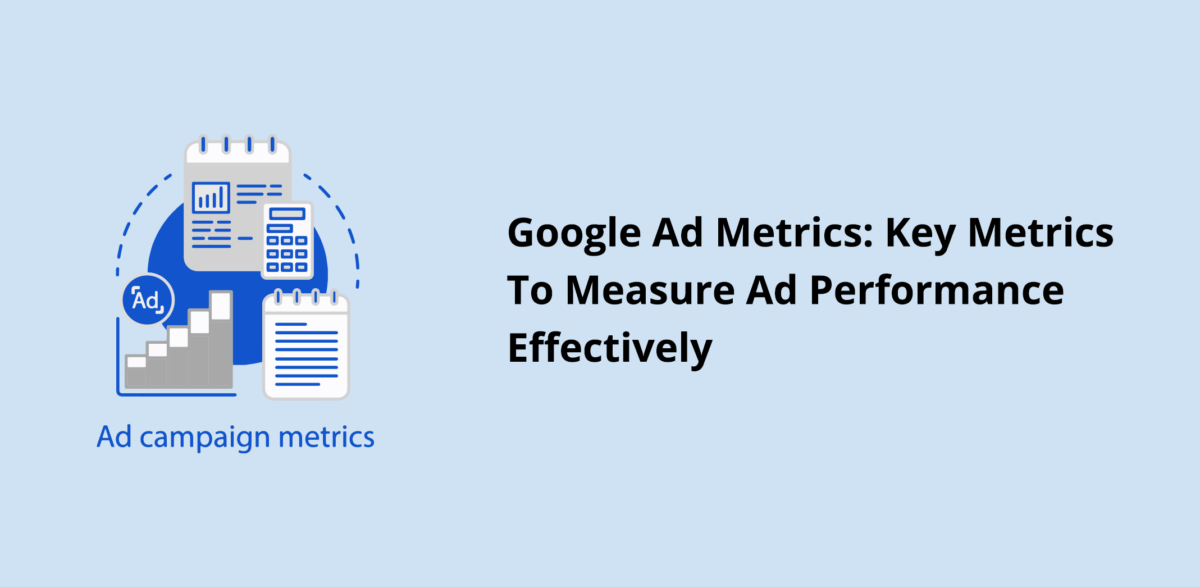 Key Metrics to Measure Google Ads Performance | InvisiblePPC