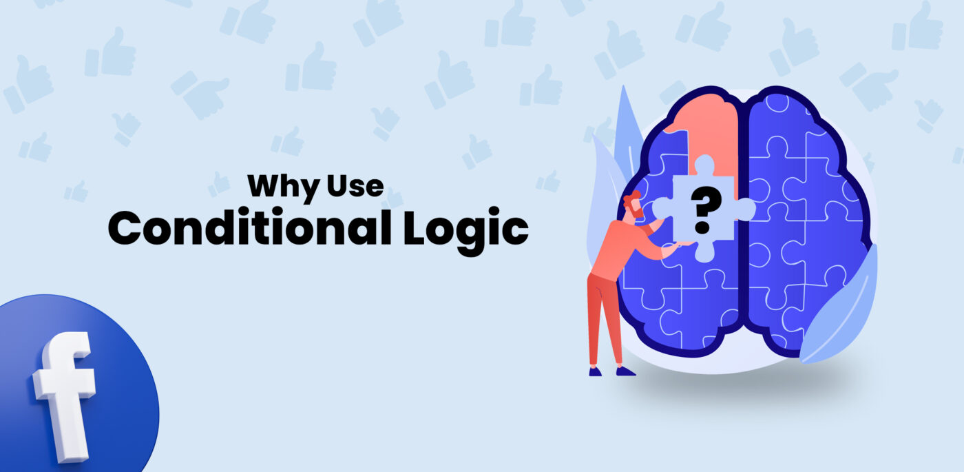 Enhance Leads with Facebook Conditional Logic | InvisiblePPC